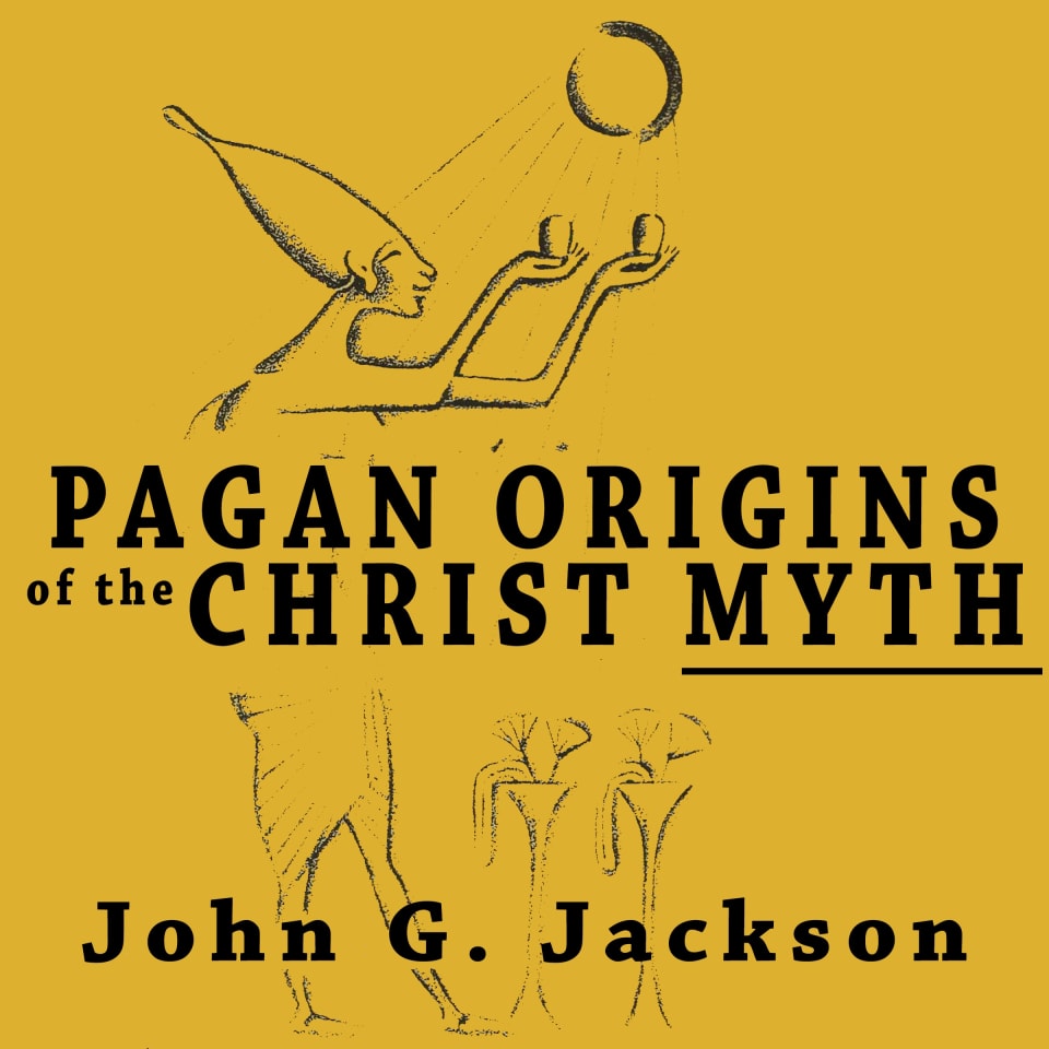 Pagan Origins of the Christ Myth by John G. Jackson - Audiobook