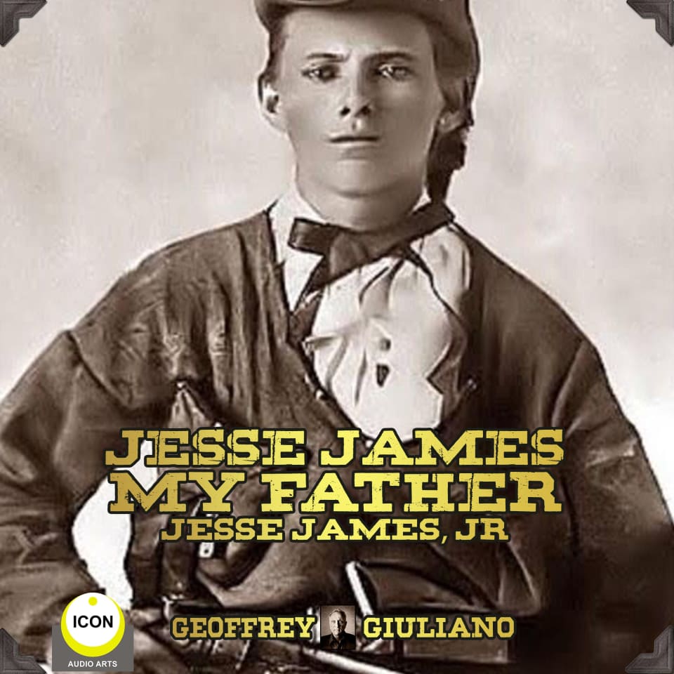 Jesse James My Father - Jesse James, Jr. by Jesse James & Jr. - Audiobook