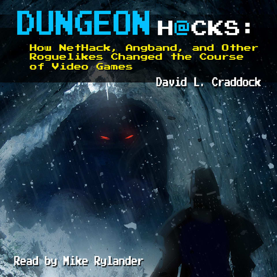 Dungeon Hacks: How NetHack, Angband, and Other Roguelikes Changed the ...