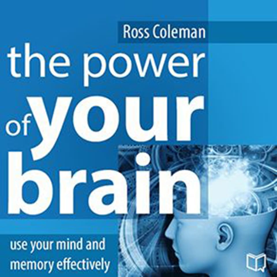 The Power of Your Brain: Use Your Mind and Memory Effectively by Ross ...