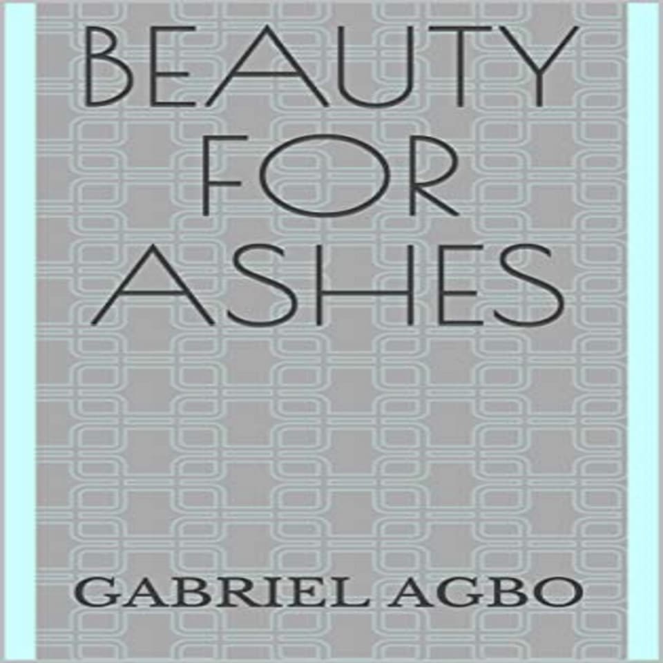 Beauty for Ashes by Gabriel Agbo - Audiobook