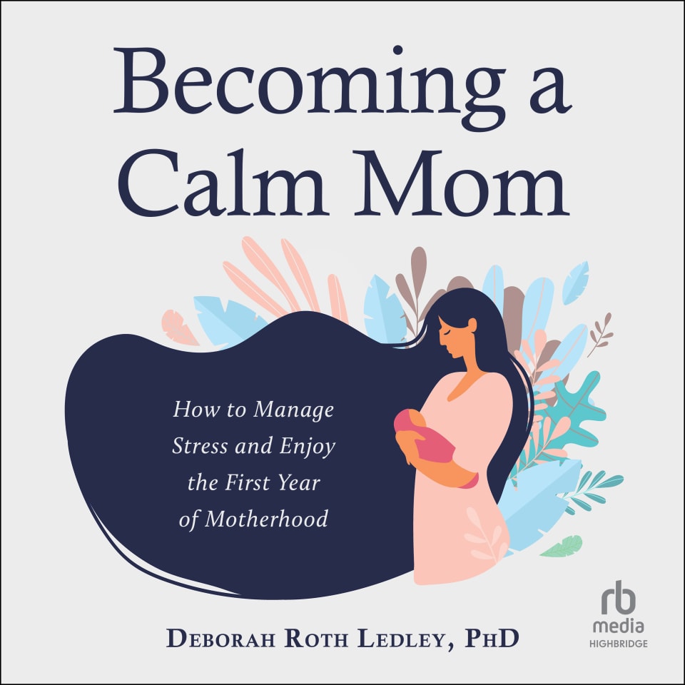 Becoming a Calm Mom by Deborah Roth Ledley, PhD - Audiobook