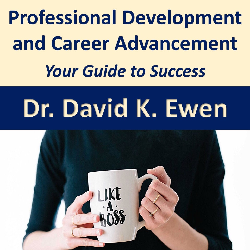 Professional Development and Career Advancement by Dr. David K. Ewen ...