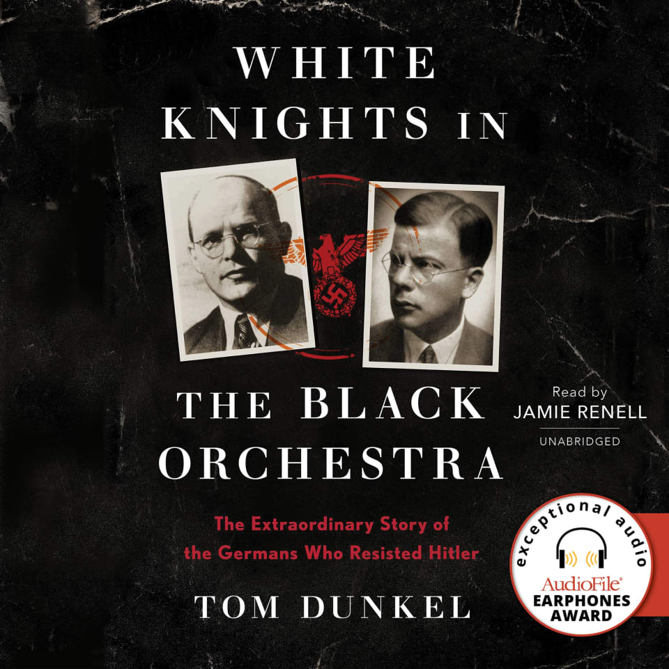 White Knights in the Black Orchestra by Tom Dunkel - Audiobook White Knights in the Black Orchestra by Tom Dunkel - Audiobook