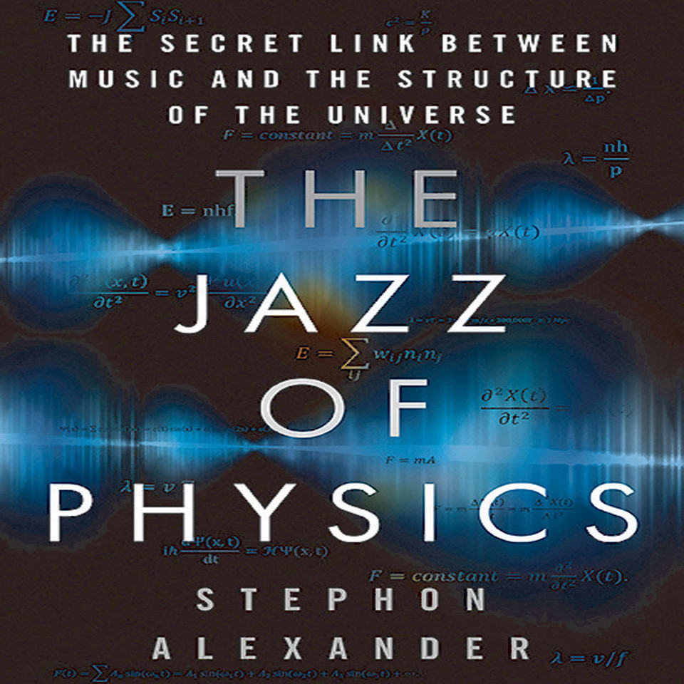 The Jazz of Physics by Stephon Alexander - Audiobook