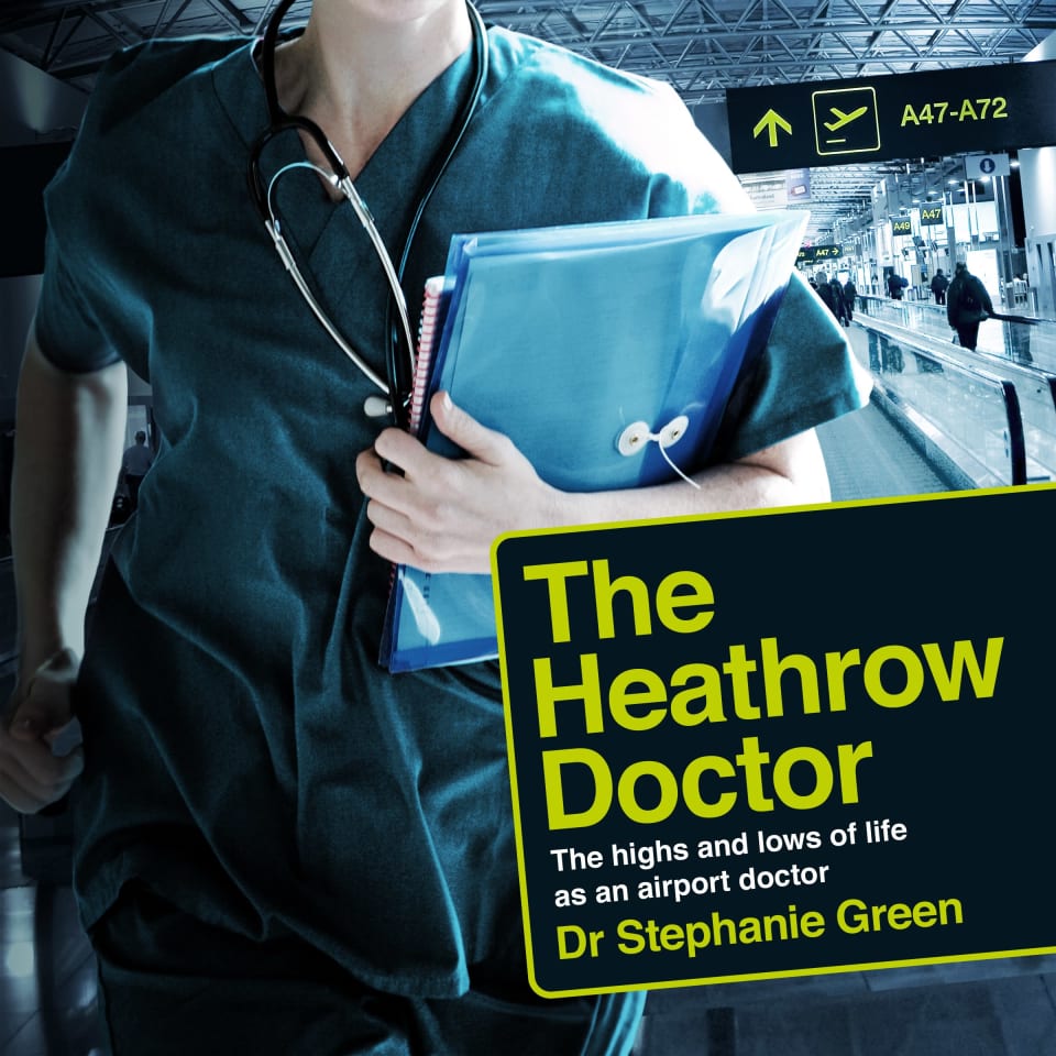 The Heathrow Doctor by Dr Dr Stephanie Green - Audiobook