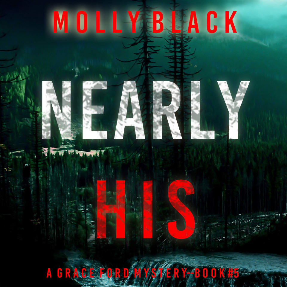 Nearly His (A Grace Ford FBI Thriller—Book Five) by Molly Black ...