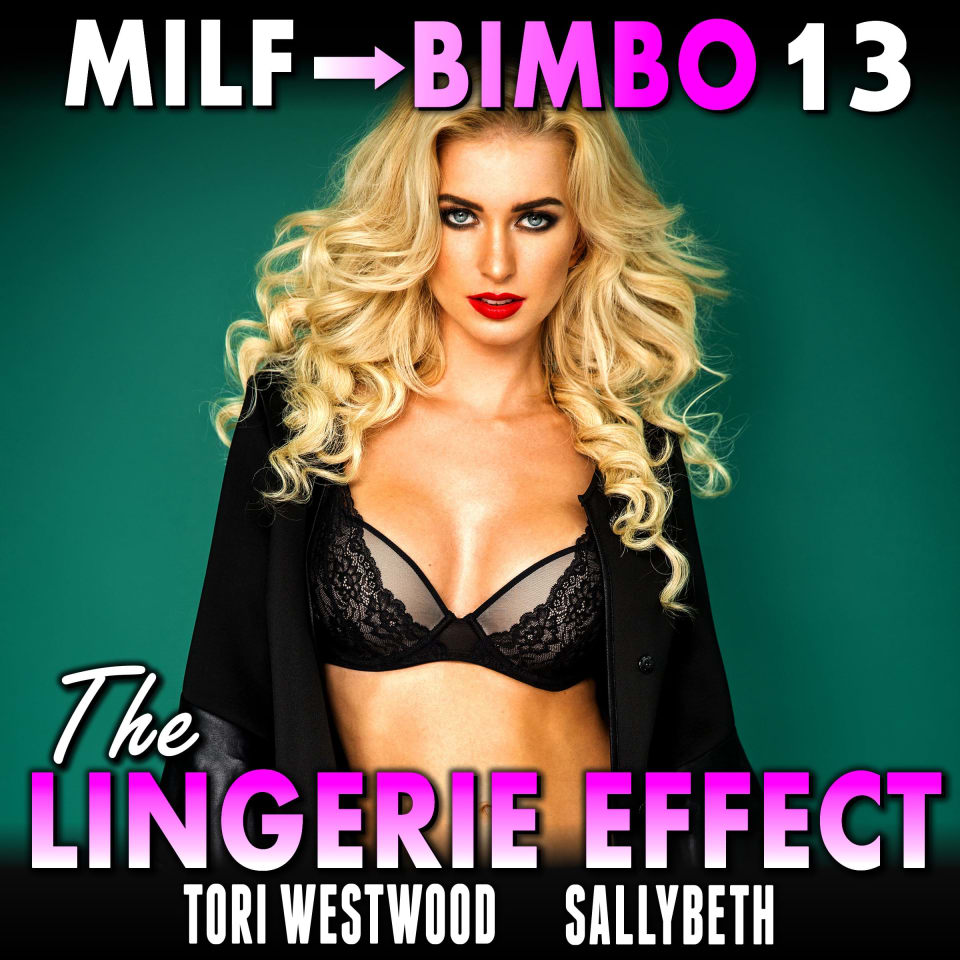 The Lingerie Effect : MILF To Bimbo 13 (Milf Erotica Bimbofication Erotica) by Tori Westwood ...