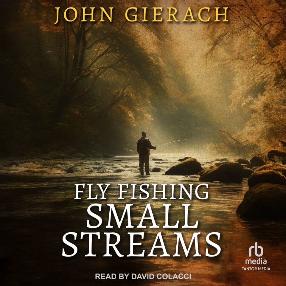 Fly Fishing Small Streams by John Gierach - Audiobook