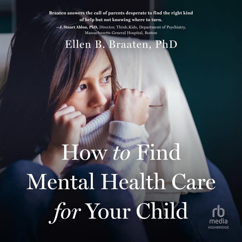 How to Find Mental Health Care for Your Child by Ellen B. Braaten ...