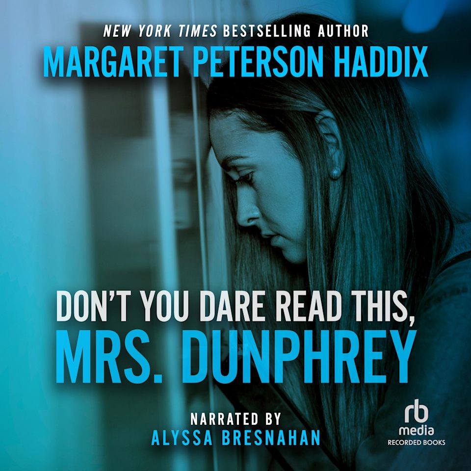 Don't You Dare Read This, Mrs. Dunphrey by Margaret Peterson Haddix ...