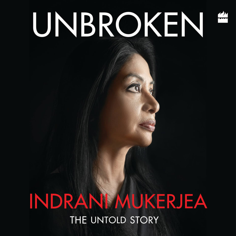 Unbroken by Indrani Mukerjea & Vasundhra Bose - Audiobook