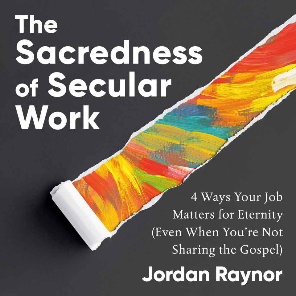 The Sacredness of Secular Work by Jordan Raynor - Audiobook