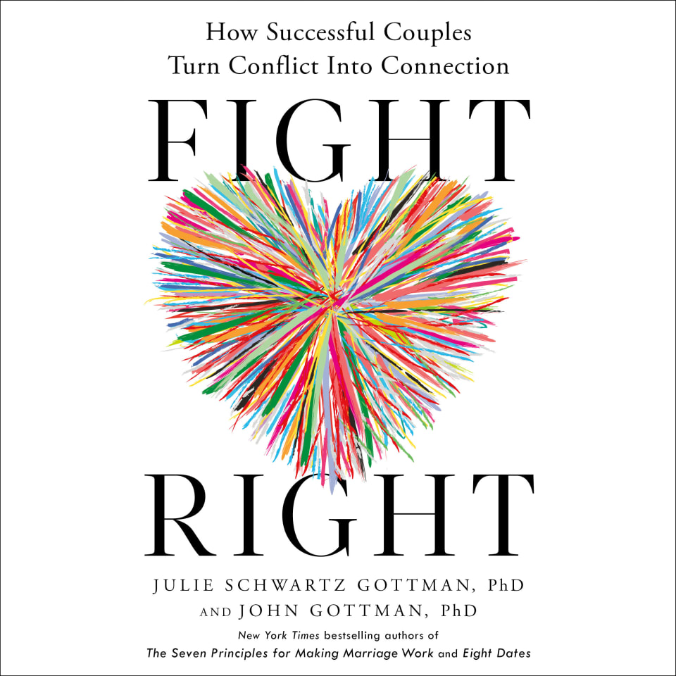 Fight Right by John Gottman & Julie Schwartz Gottman - Audiobook (No ...