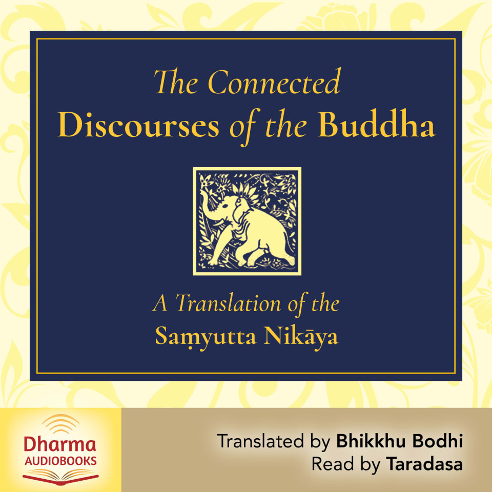 The Connected Discourses of the Buddha by Bhikkhu Bodhi - Audiobook