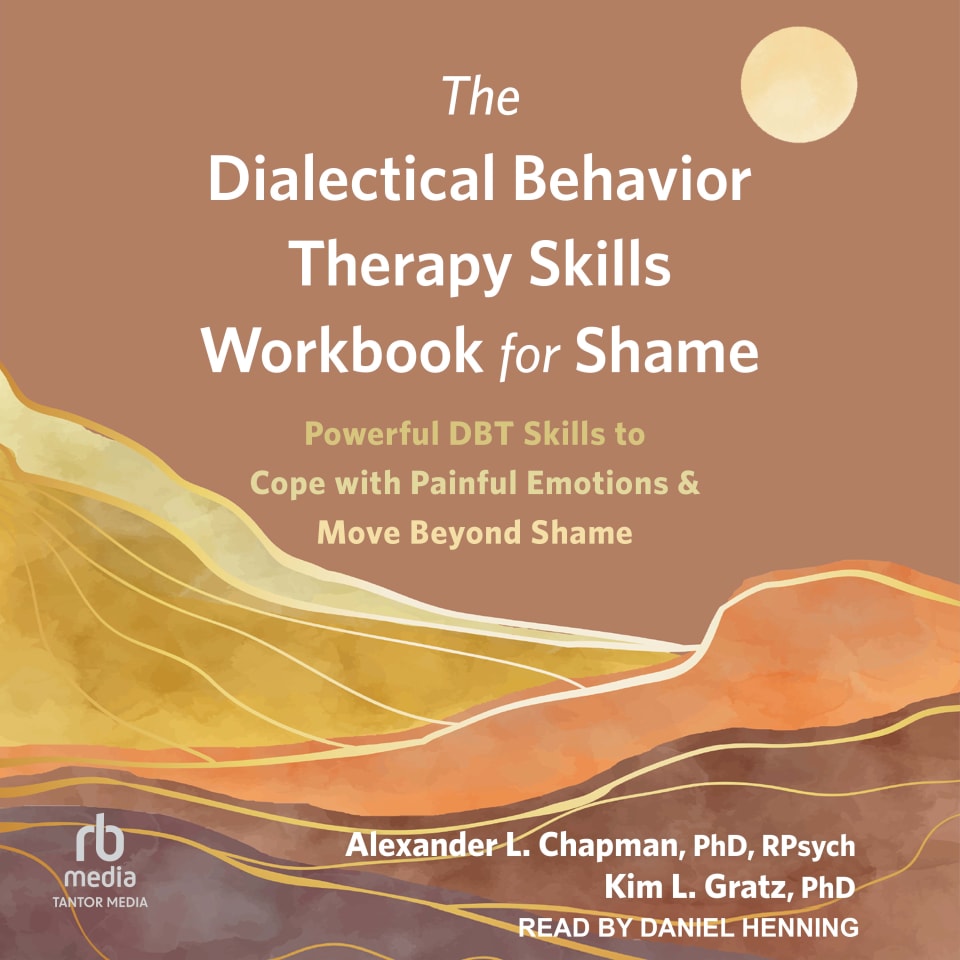 The Dialectical Behavior Therapy Skills Workbook For Shame By Alexander