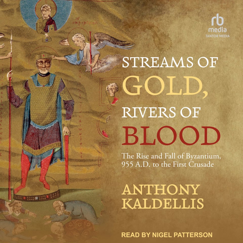 Streams of Gold, Rivers of Blood by Anthony Kaldellis - Audiobook