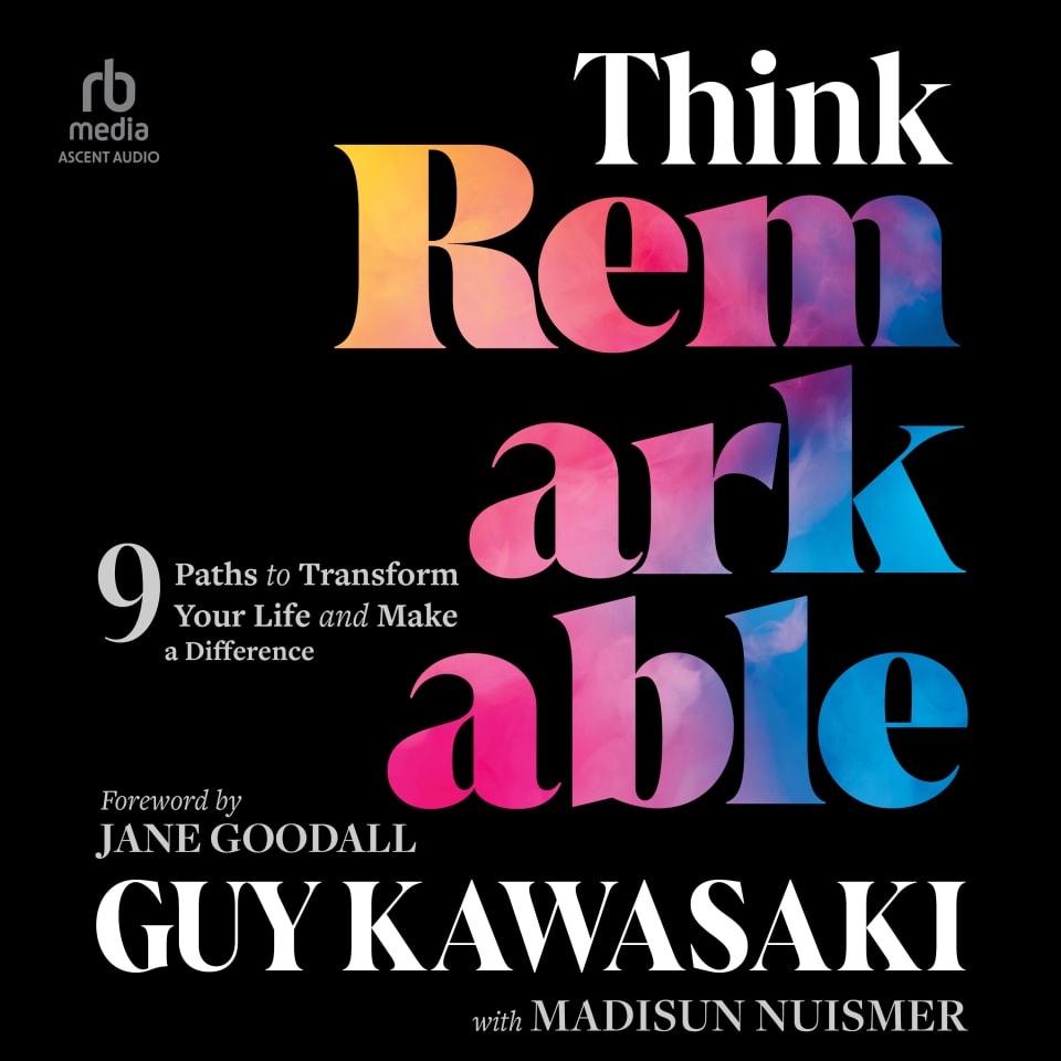 Think Remarkable by Guy Kawasaki & Madisun Nuismer - Audiobook