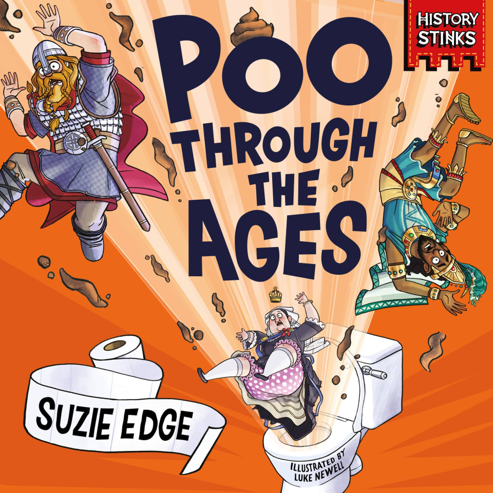 History Stinks!: Poo Through the Ages by Luke Newell & Suzie Edge ...