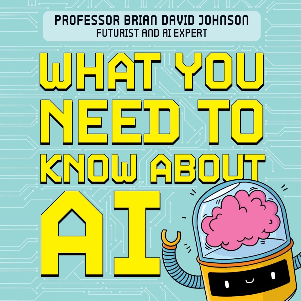 What You Need to Know About AI by Brian David Johnson - Audiobook