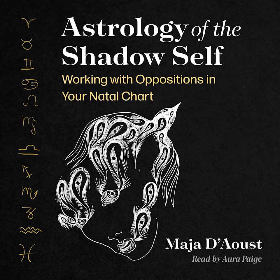 Astrology of the Shadow Self by Maja D'Aoust - Audiobook