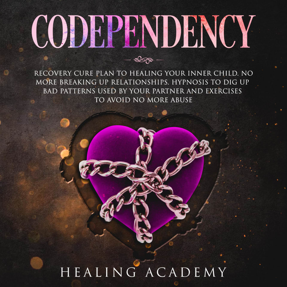 Codependency: Recovery Cure Plan to Healing Your Inner Child by Healing ...