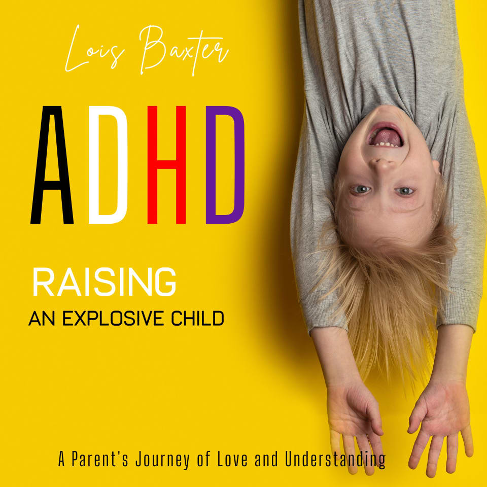 ADHD Raising an Explosive Child by Lois Baxter - Audiobook