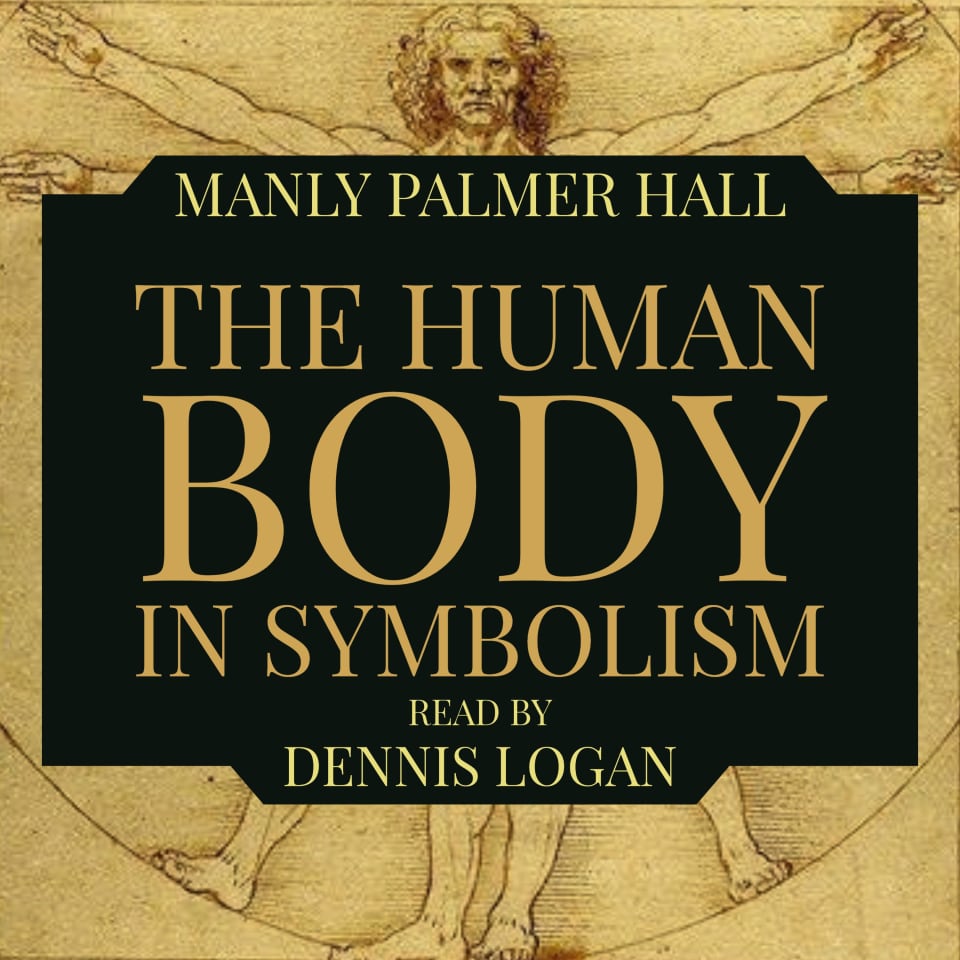 The Human Body In Symbolism by Manly Palmer Hall - Audiobook