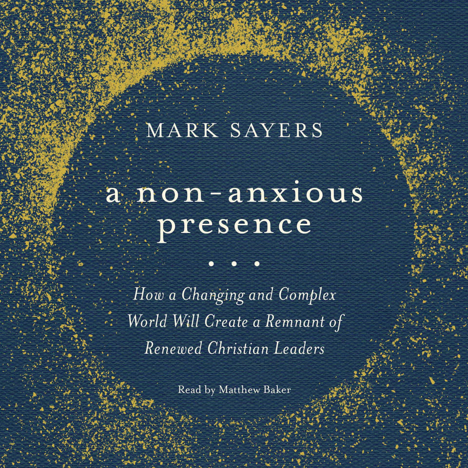 A Non-Anxious Presence by Mark Sayers - Audiobook