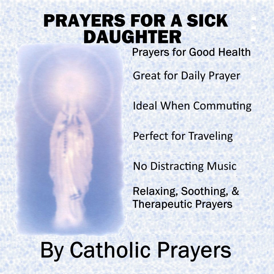 Prayers For a Sick Daughter: Catholic Prayers for a Daughter With ...