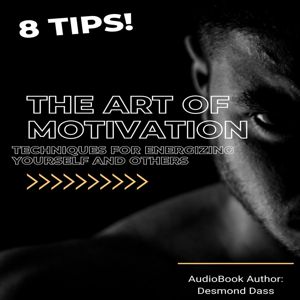 The Art of Motivation: Techniques for Energizing Yourself and Others by ...