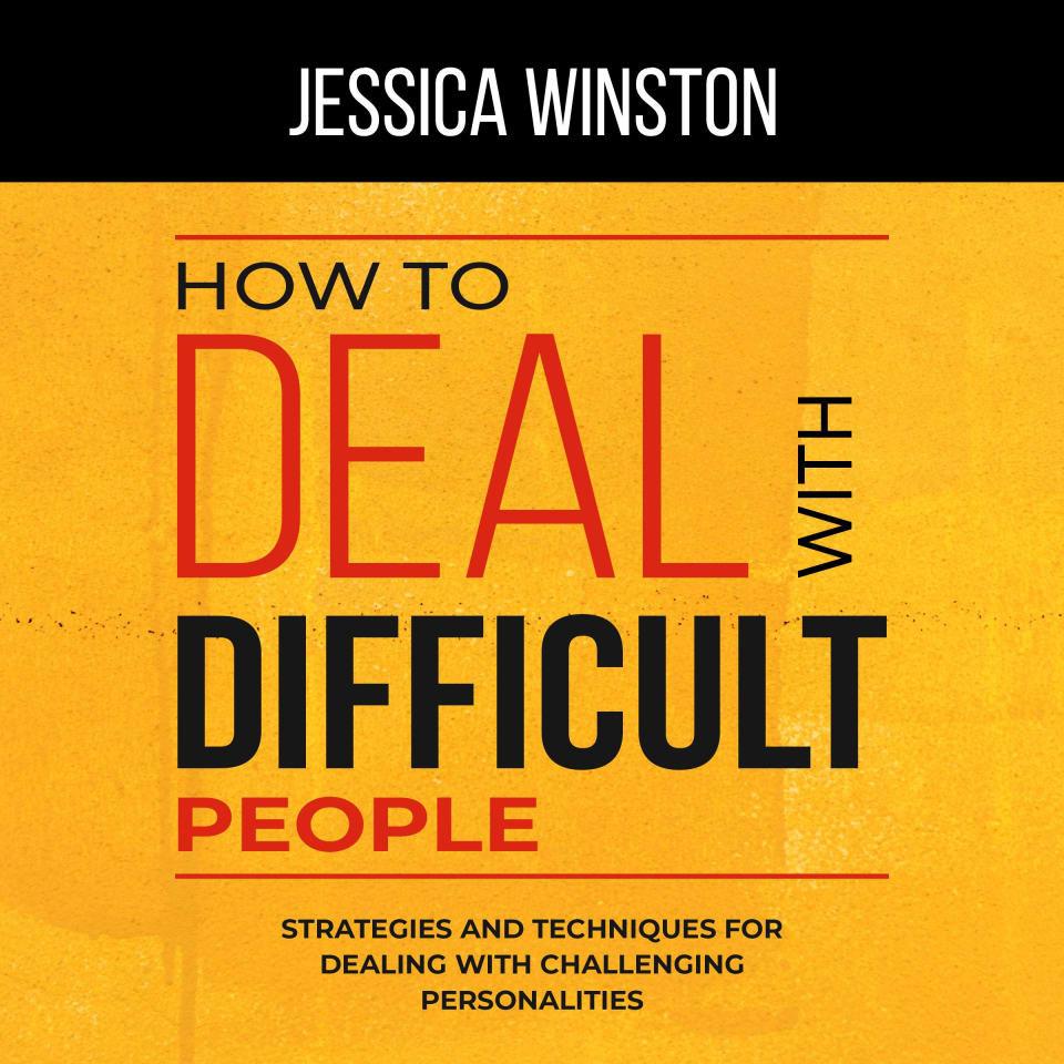 HOW TO DEAL WITH DIFFICULT PEOPLE by Jessica Winston - Audiobook