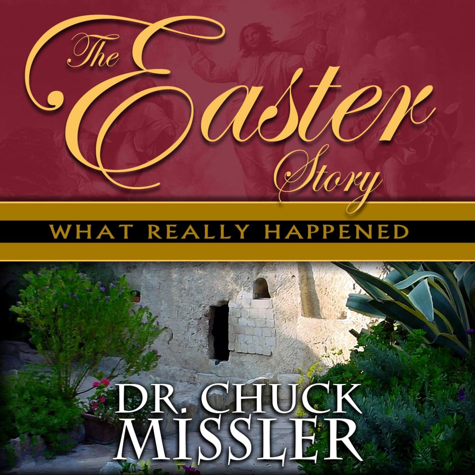 The Easter Story What Really Happened By Chuck Missler Audiobook