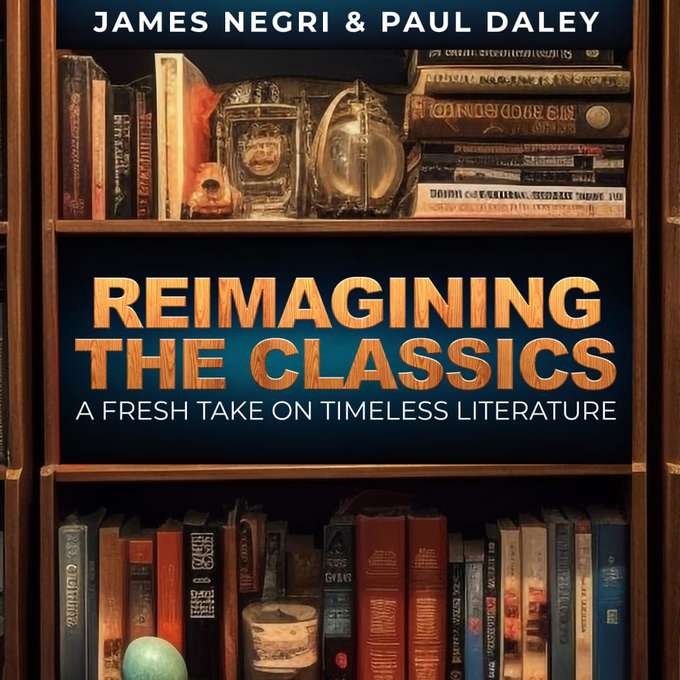 Reimagining the Classics by James Negri & Paul Daley - Audiobook