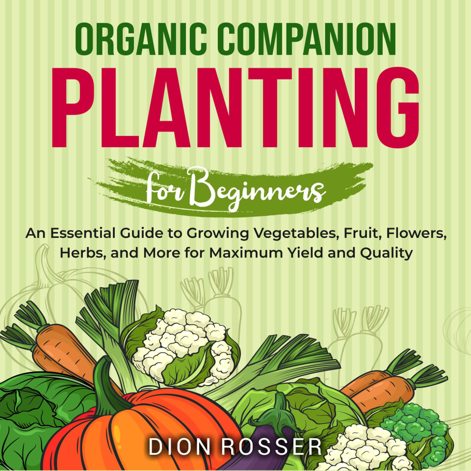 Organic Companion Planting for Beginners: An Essential Guide to Growing ...