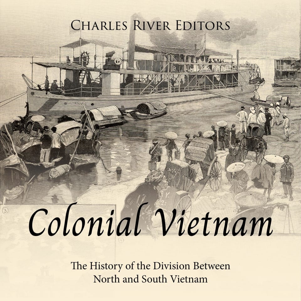 Colonial Vietnam: The History of the Division Between North and South ...