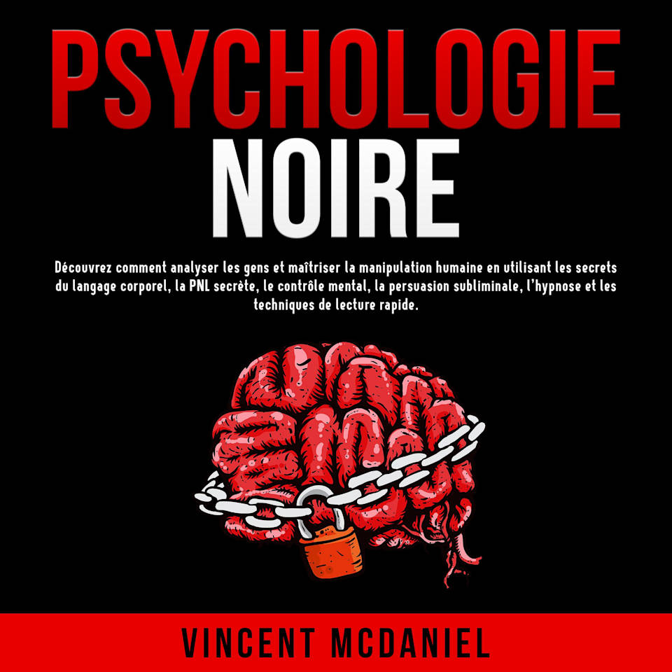 Psychologie noire: Découvrez comment analyser les gens et maîtriser la ...