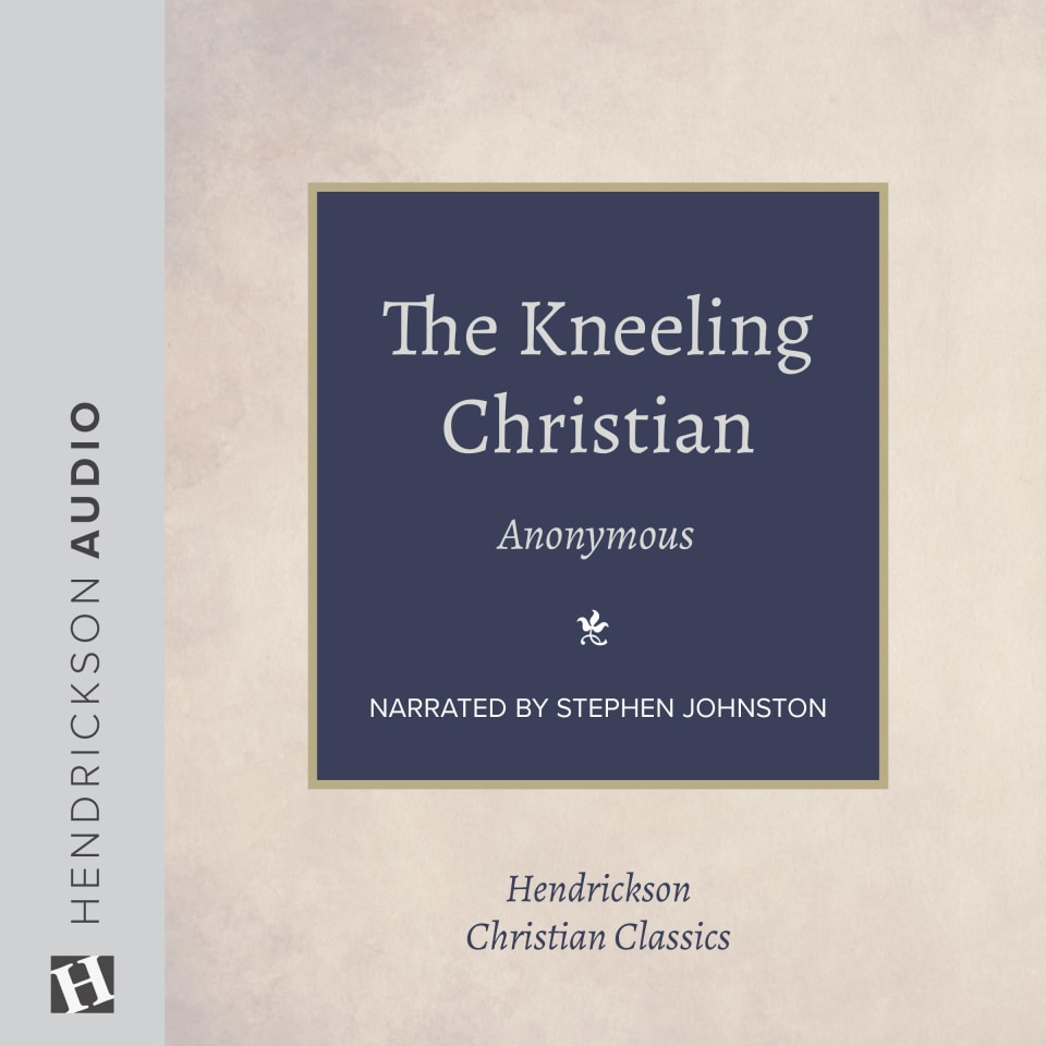 The Kneeling Christian by Anonymous Author & Hendrickson Publishers ...