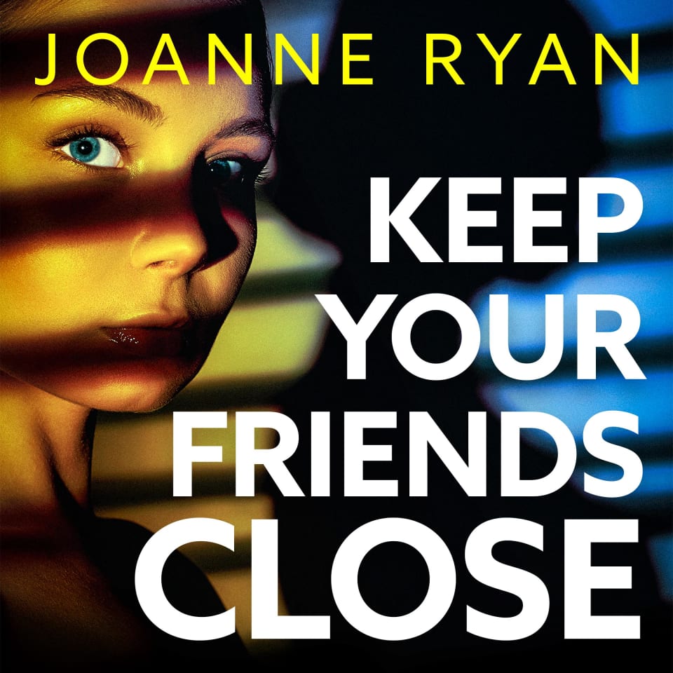 Keep Your Friends Close by Joanne Ryan - Audiobook