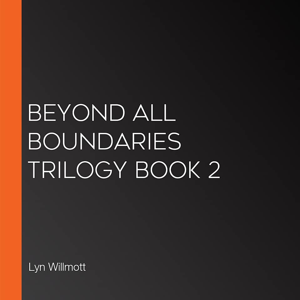 Beyond All Boundaries Trilogy Book 2 by Lyn Willmott - Audiobook