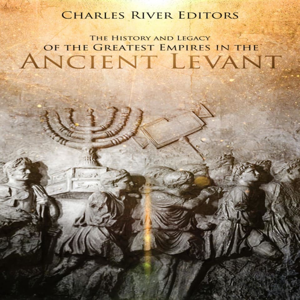 The History and Legacy of the Greatest Empires in the Ancient Levant by ...