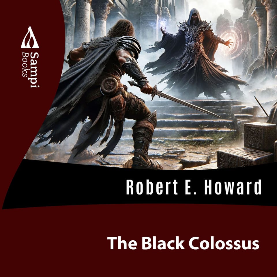 The Black Colossus (Abridged) by Robert E. Howard & Sampi Books - Audiobook