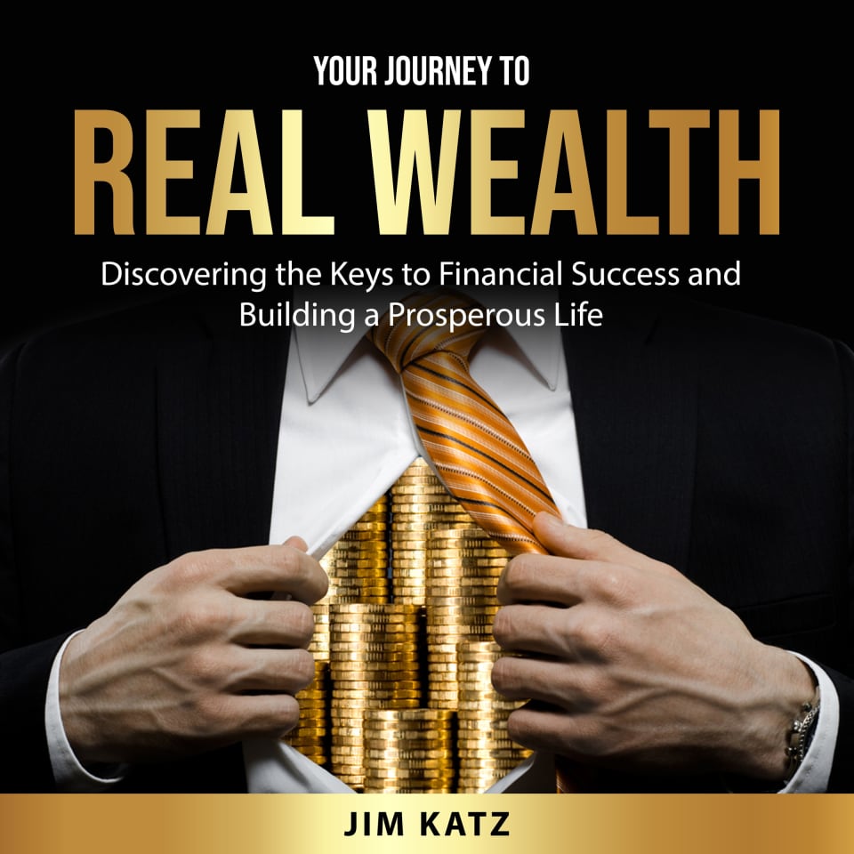 Your Journey to Real Wealth by Jim Katz - Audiobook
