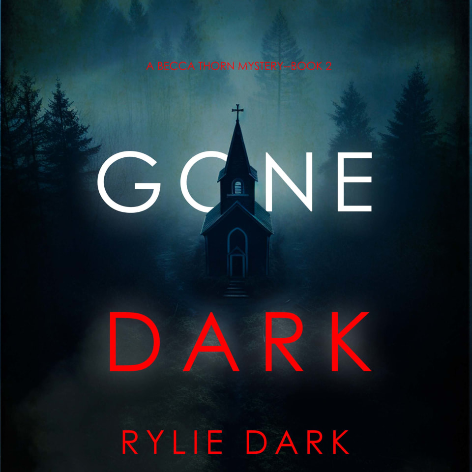 Gone Dark (A Becca Thorn FBI Suspense Thriller—Book 2) by Rylie Dark - Audiobook