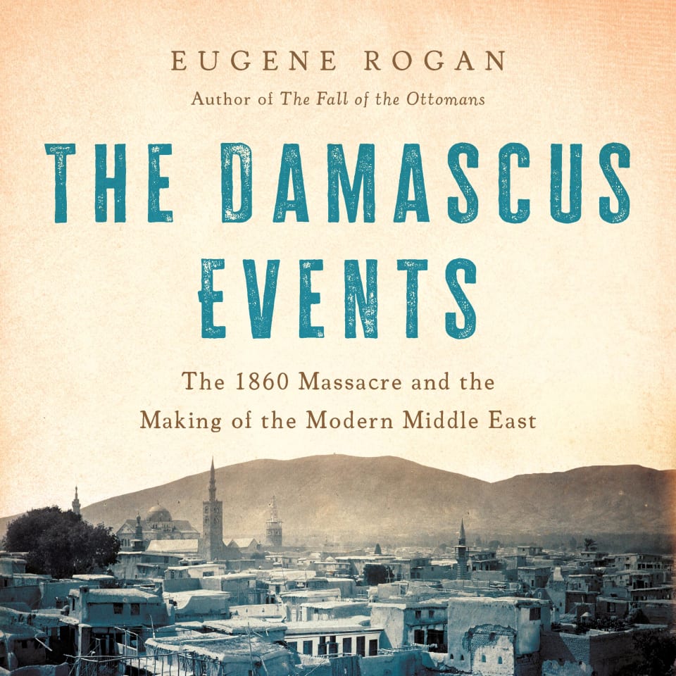 The Damascus Events by Eugene Rogan - Audiobook
