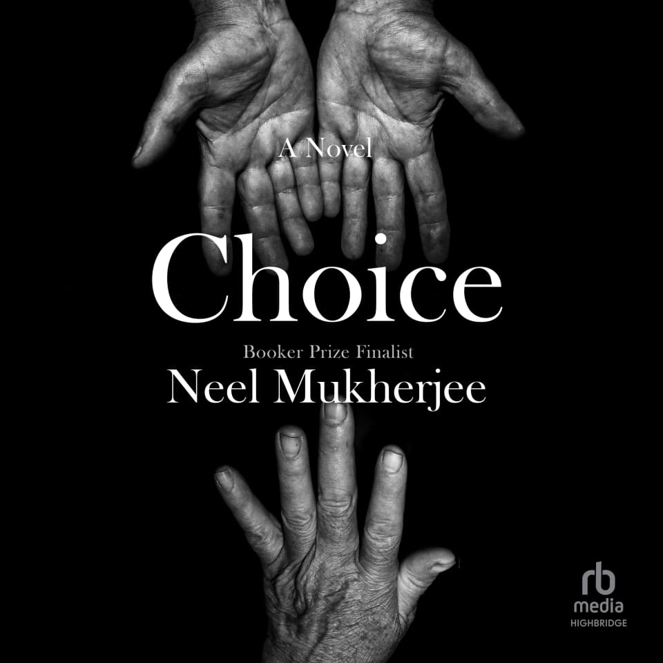 Choice by Neel Mukherjee - Audiobook