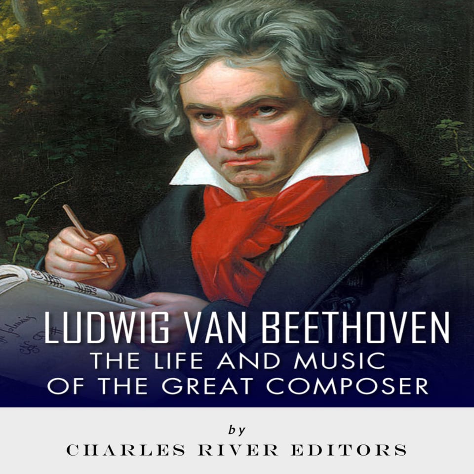 Ludwig van Beethoven: The Life and Music of the Great Composer by ...