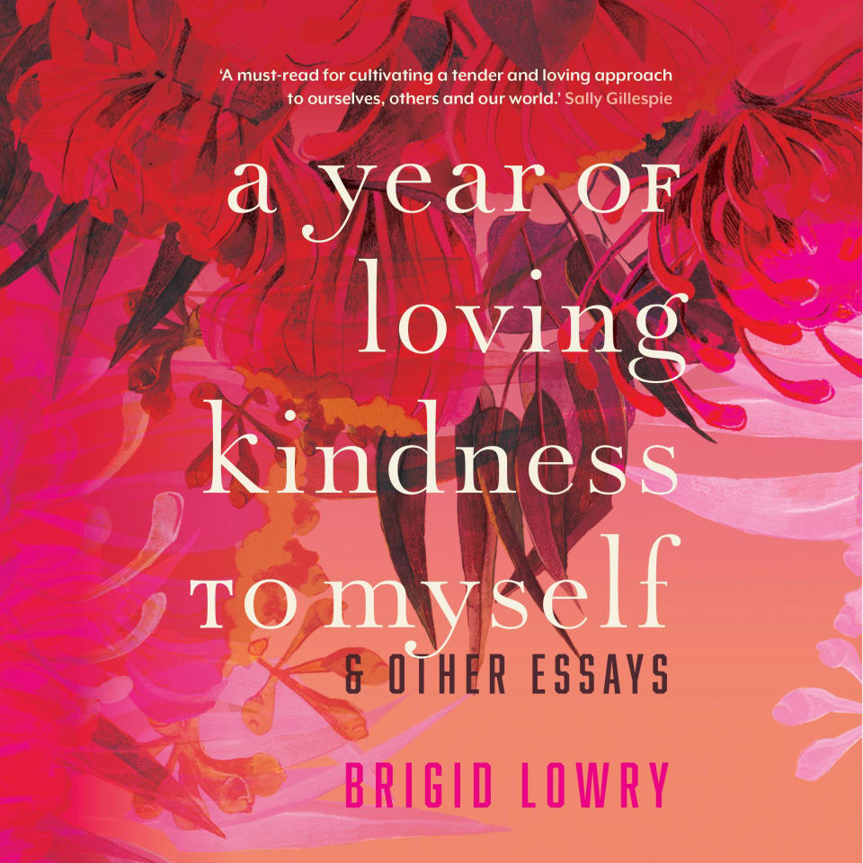 A Year of Loving Kindness to Myself by Brigid Lowry - Audiobook