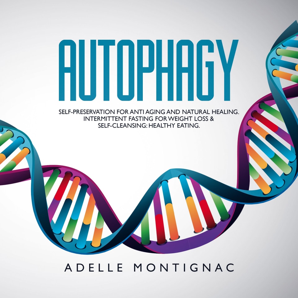 Autophagy: Self-Preservation for Anti-Aging and Natural Healing ...