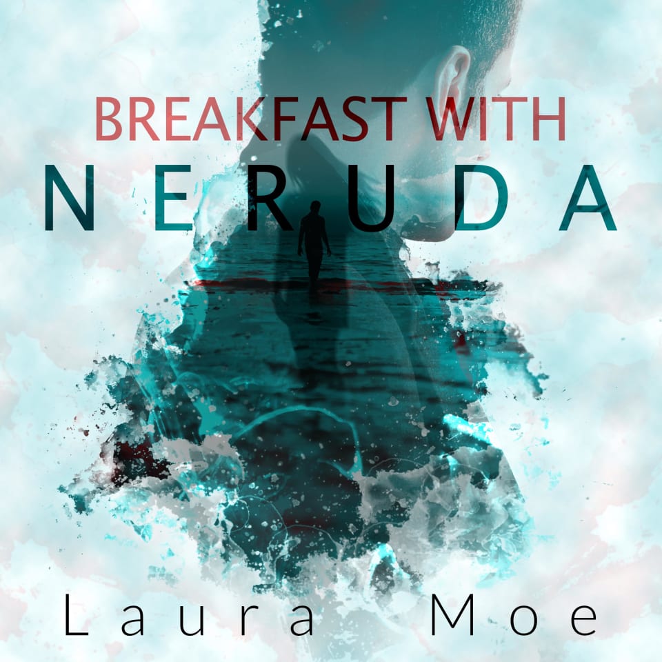 Breakfast With Neruda by Laura Moe - Audiobook